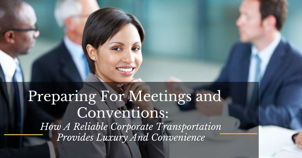 Luxury Corporate Transportation for Meetings and Conventions